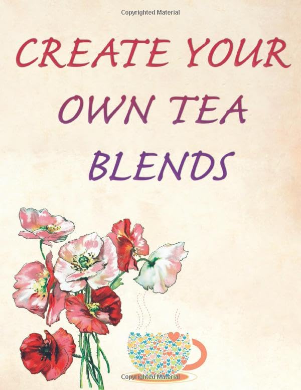 Create Your Own Tea Blends: Beautiful Notebook To Create Your Own Tea ...