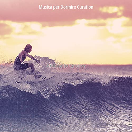 Ambiente Groovy de Musica per Dormire Curation en Amazon Music Unlimited