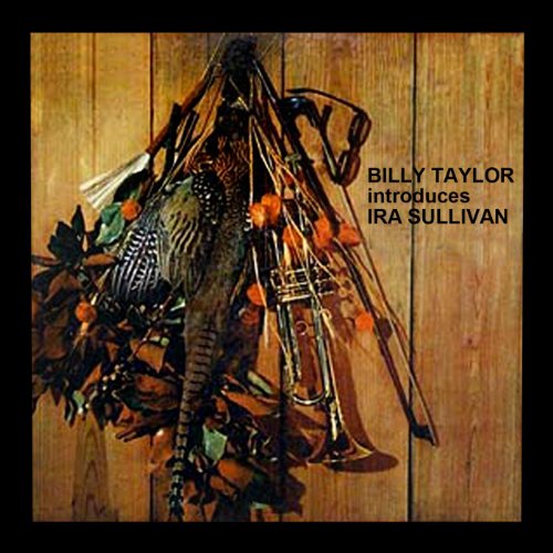 Play Billy Taylor Introduces Ira Sullivan by ビリー・テイラー・トリオ on Amazon Music