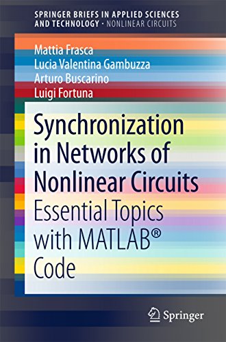 Synchronization In Networks Of Nonlinear Circuits Essential Topics With Matlab® Code