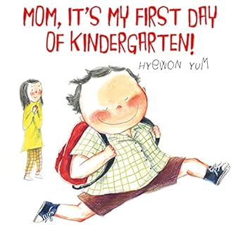 Mom, It's My First Day of Kindergarten!: Yum, Hyewon, Yum, Hyewon ...