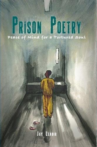 Prison Poetry: Peace of Mind for a Tortured Soul: Lenoir, Jay ...