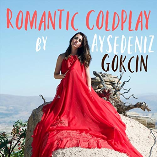 Romantic Coldplay by Aysedeniz Gokcin on Amazon Music - Amazon.com