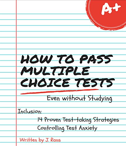 Amazon.com: HOW TO PASS MULTIPLE CHOICE TESTS: 14 Proven Test-taking ...