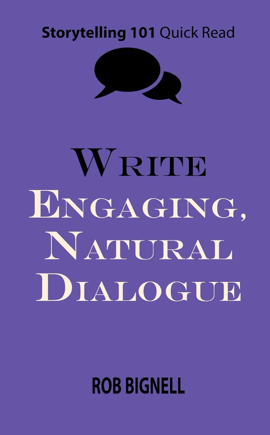 Write Engaging, Natural Dialogue (Storytelling 101 Quick Read Series ...