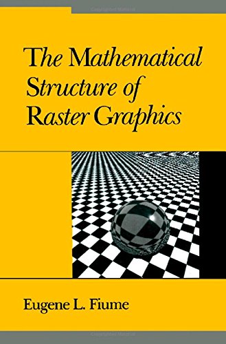 Mathematical Structure of Raster Graphics: 9780122579608: Computer ...