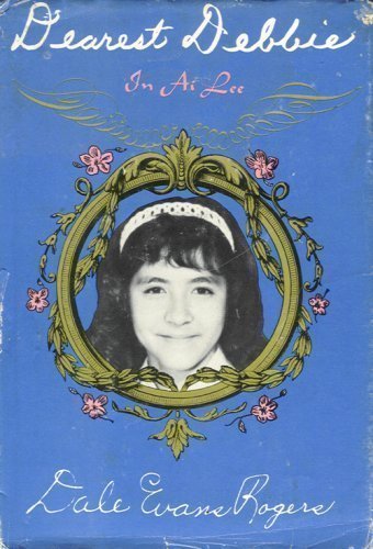 Dearest Debbie: Rogers, Dale Evans: 9780800700652: Amazon.com: Books