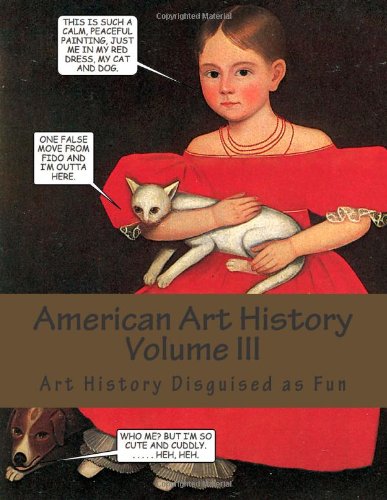 American Art History: Volume III: Art History Disguised as Fun: Kristin ...