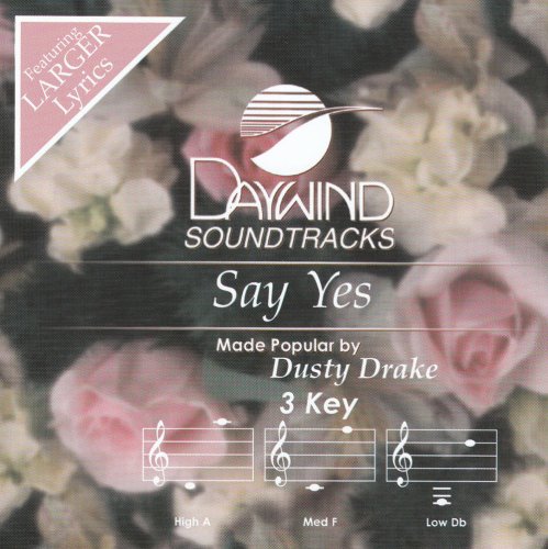 Made Popular By: Dusty Drake - Say Yes [Accompaniment/Performance Track ...