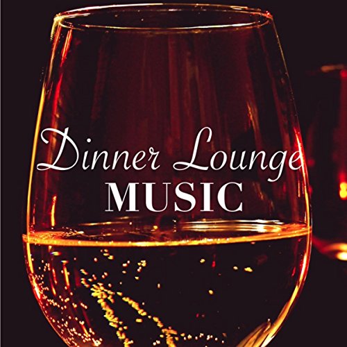 Amazon.com: Dinner Lounge Music – Ambient Background Songs for Luxury ...