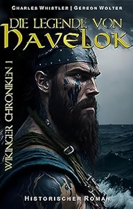 Die Legende von Havelok: Historischer Roman (WIKINGER CHRONIKEN) eBook : Wolter, Gereon ...