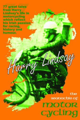 The Seanachie of Motorcycling: Harry Lindsay: 9781780352626: Amazon.com ...