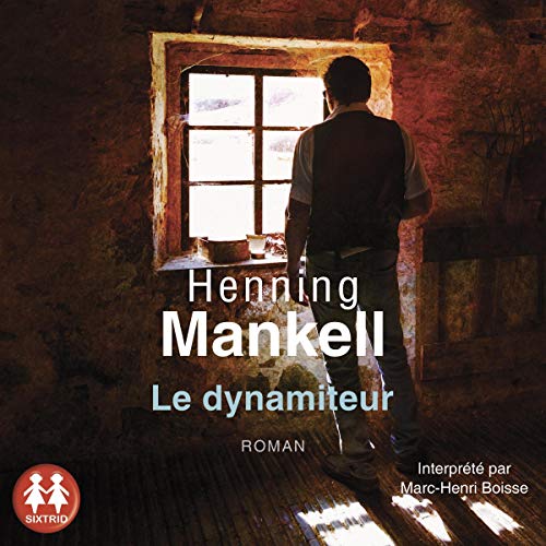 Le dynamiteur : Henning Mankell, Marc-Henri Boisse, Sixtrid: Amazon.fr ...