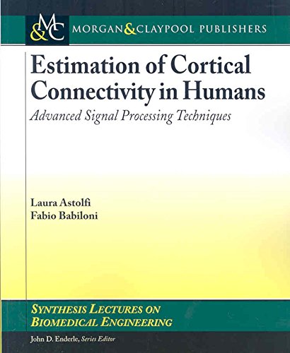 By Astolfi, Laura Estimation of Cortical Connectivity in Humans ...
