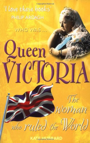 Queen Victoria : The Woman Who Ruled the World: Kate Hubbard ...