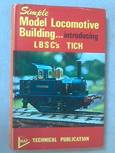 Simple Model Locomotive Building: Introducing LBSC's TICH: Martin Evans ...
