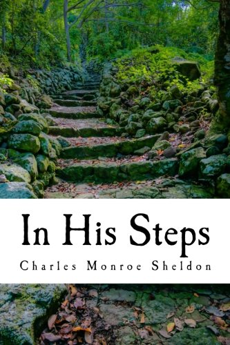 In His Steps: Charles Monroe Sheldon: 9781981538294: Amazon.com: Books