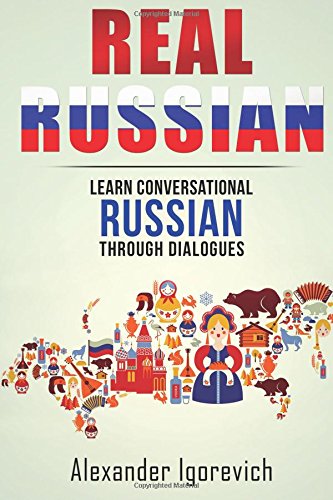 Real Russian: Learn How to Speak Conversational Russian Through ...