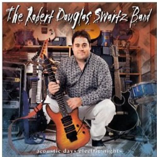 The Robert Douglas Swartz Band - Acoustic Days Electric Nights - Amazon ...