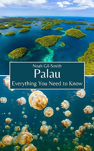 Amazon.com: Palau: Everything You Need to Know eBook : Gil-Smith, Noah ...