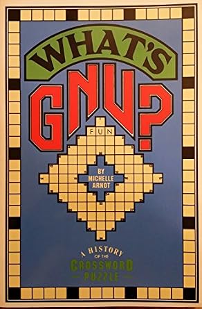 What's gnu?: A history of the crossword puzzle: MICHELLE ARNOT: Books ...