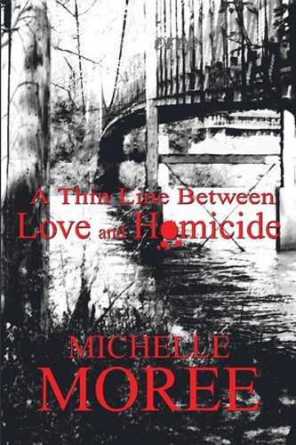 A Thin Line Between Love and Homicide: Moree, Michelle: 9781448970858 ...
