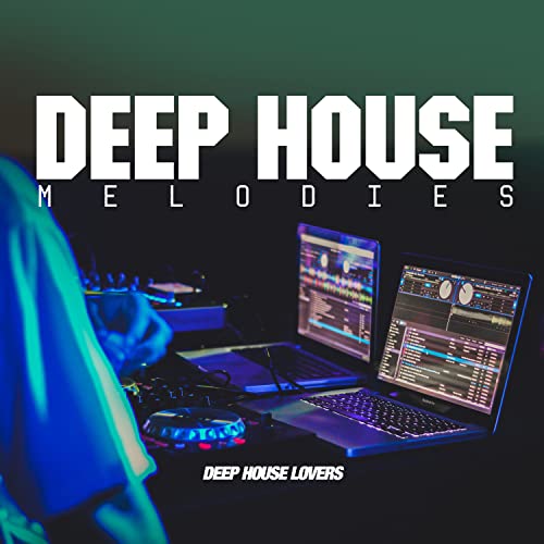 Play Deep House Melodies by Deep House Lovers on Amazon Music