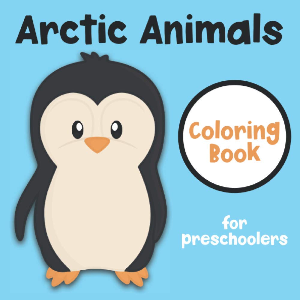 Buy Arctic Animals Coloring Book for Preschoolers: Cute pictures for ...