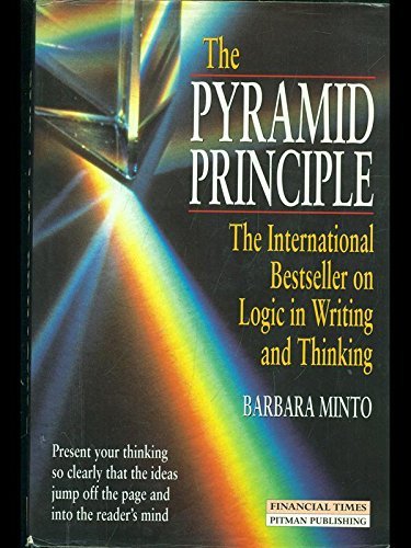 The Pyramid Principle: Logic in Writing and Thinking by Barbara Minto ...