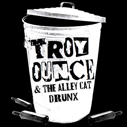 Play Troy Ounce & The Alley Cat Drunx by Troy Ounce on Amazon Music
