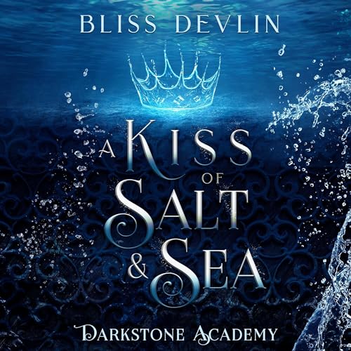 A Kiss of Salt & Sea: Darkstone Academy, Book 1 (Audio Download): Bliss ...
