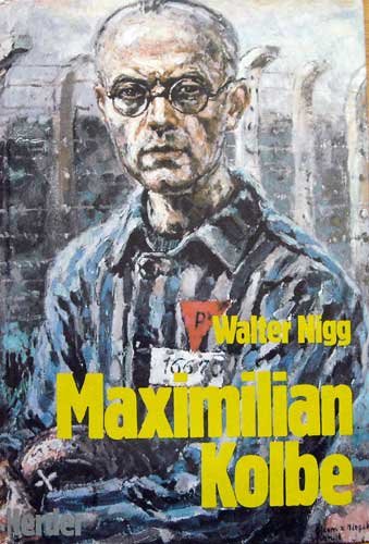 Maximilian Kolbe (der Märtyrer von Auschwitz) : Nigg, Walter: Amazon.de ...