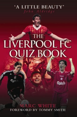 The Liverpool FC Quiz Book (2009-07-01): Marc White: Amazon.com: Books