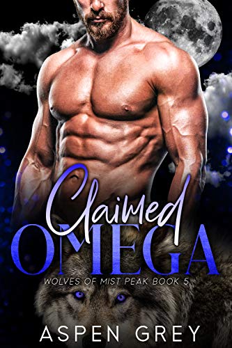 Claimed Omega: An MM Mpreg Shifter Romance (Wolves of Mist Peak Book 5) - Kindle edition by Grey ...