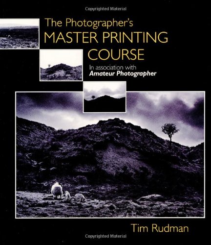 The Photographer's Master Printing Course: Rudman, Tim: 9780240804576 ...