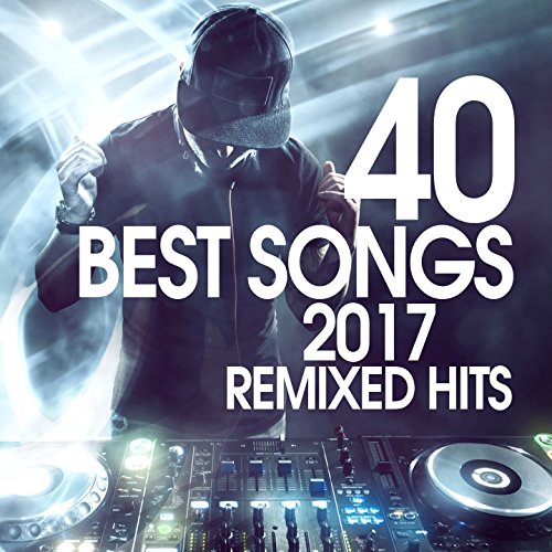 Écouter 40 Best Songs 2017 Remixed Hits de VARIOUS ARTISTS sur Amazon Music