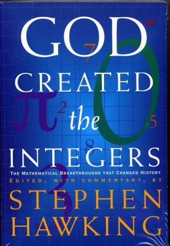 God Created the Integers: The Mathematical Breakthroughs That Changed ...