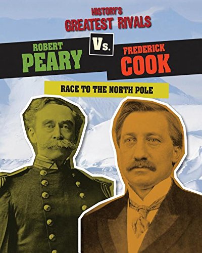 Robert Peary Vs. Frederick Cook: Race to the North Pole (History's ...