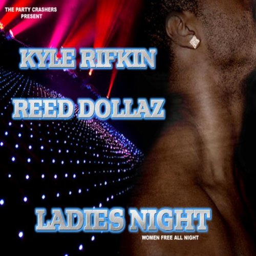 Play Ladies Night by Kyle Rifkin & Reed Dollaz on Amazon Music