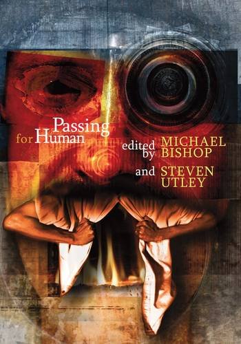 Passing for Human [hc]: Michael Bishop & Steven Utley (eds ...