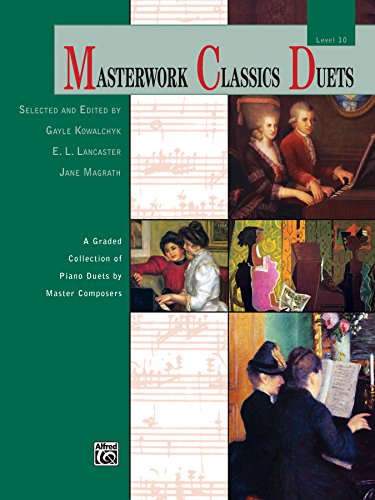 Masterwork Classics Duets, Level 10: A Graded Collection of Early Advanced to Advanced Piano ...