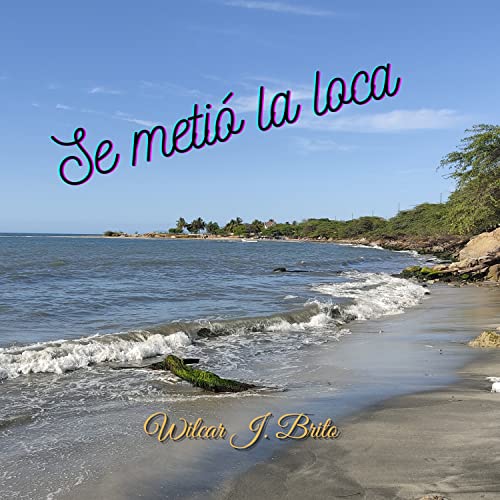Se Metió la Loca de Wilcar J. Brito no Amazon Music Unlimited