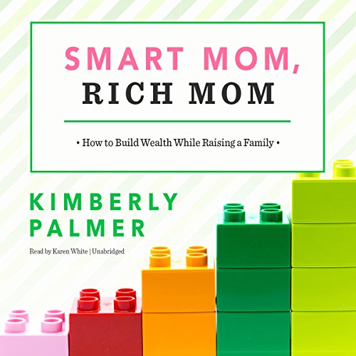 Amazon.com: Smart Mom, Rich Mom: How to Build Wealth While Raising a ...