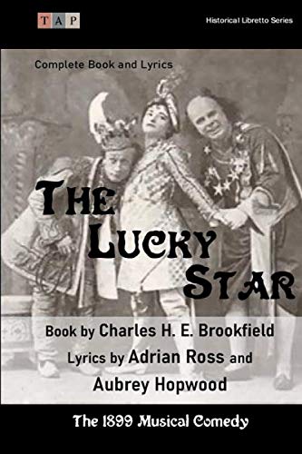 The Lucky Star: The 1899 Musical Comedy: Complete Book and Lyrics ...