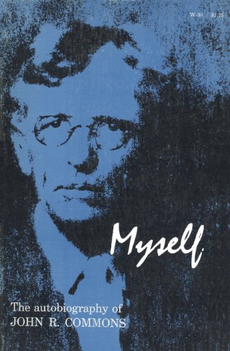 Myself the Autobiography of John R. Commons: Commons, John R ...