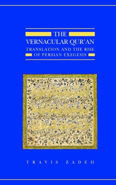 The Vernacular Qur'an: Translation and the Rise of Persian Exegesis ...