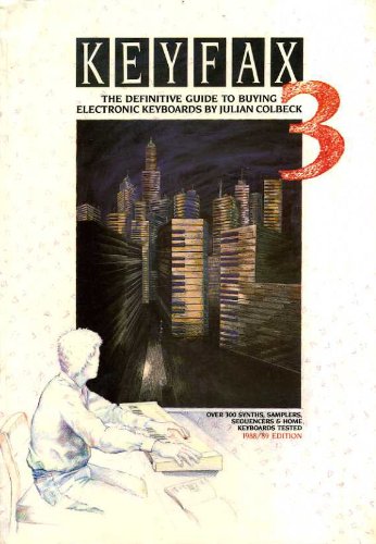 Keyfax III: Definitive Guide to Buying Electronic Keyboards: Julian ...