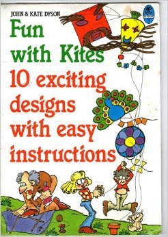 Fun With Kites/10 Exciting Designs With Easy Instructions: Dyson, John ...