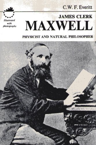James Clerk Maxwell: Physicist and Natural Philosopher: Everitt, C. W ...