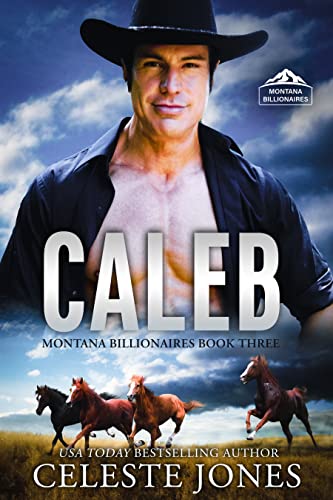Caleb: A Secret Billionaire Cowboy Romance (Montana Billionaires Book 3 ...